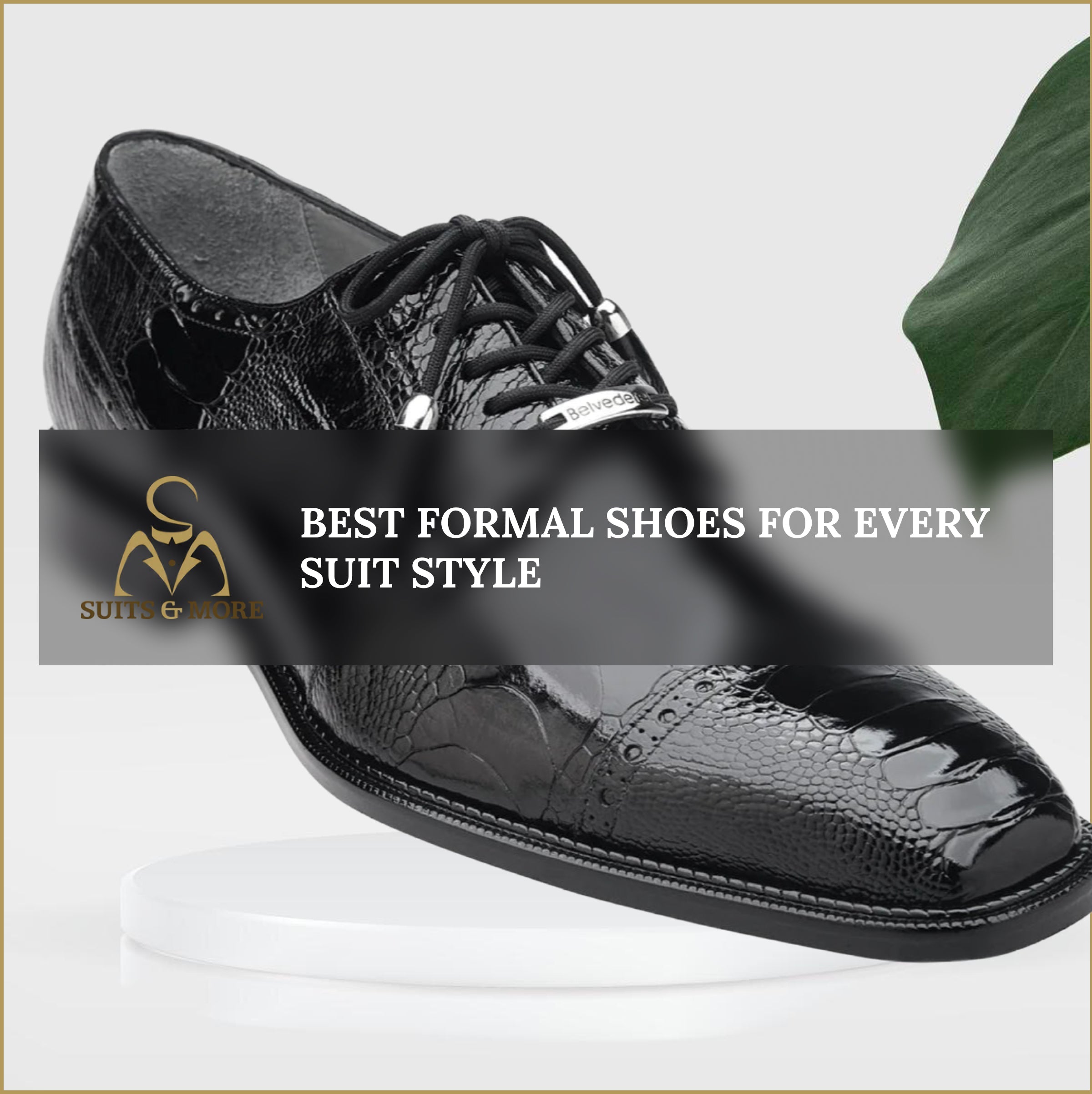 Best Formal Shoes for Every Suit Style – Suits & More