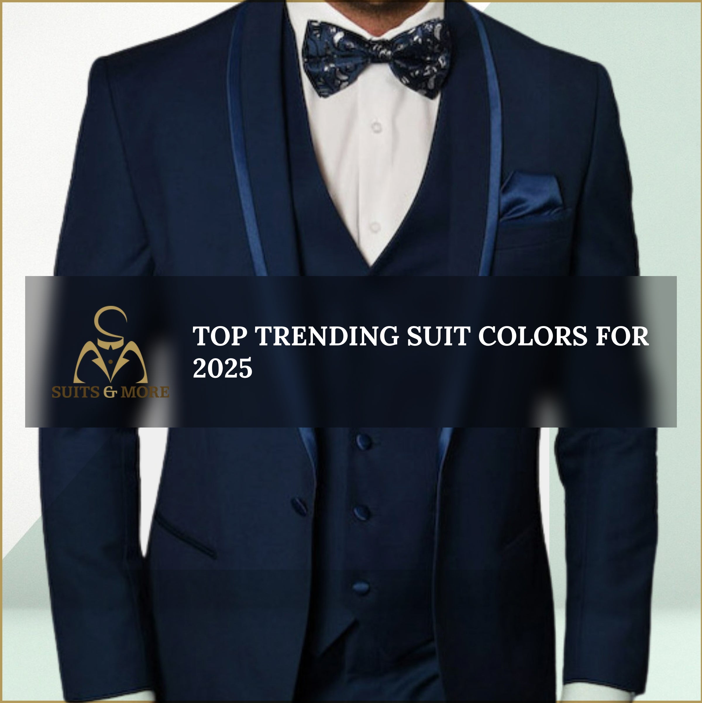 Top Trending Suit Colors For 2025 – Suits & More